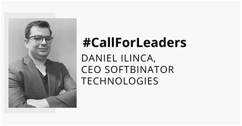 Call For Leaders Daniel Ilinca Softbinator Technologies First And Foremost Take Care Of