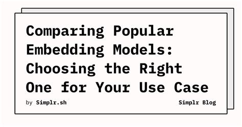Comparing Popular Embedding Models Choosing The Right One For Your Use Case Simplr Blog