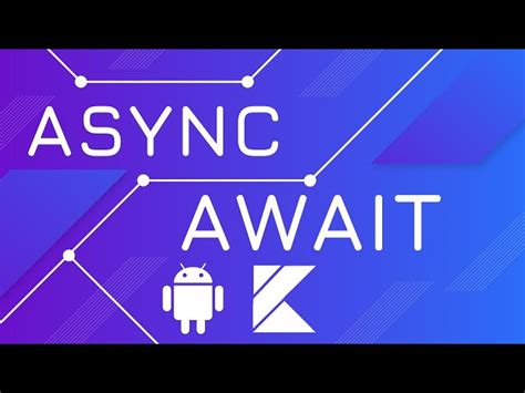 Understanding Async And Await In Kotlin Coroutines Galaxyai Galaxyai