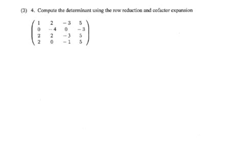 Solved 4 Compute The Determinant Using The Row Reduction