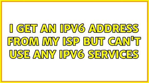 I Get An IPv6 Address From My ISP But Can T Use Any IPv6 Services YouTube