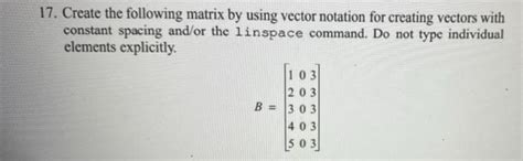 Solved Create The Following Matrix By Using Vector Chegg