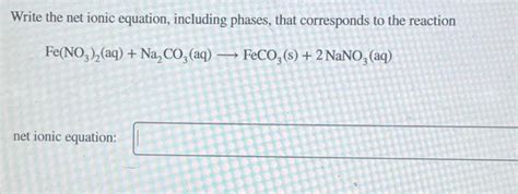solved write the net ionic equation including phases that