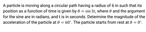 Solved A Particle Is Moving Along A Circular Path Having A Chegg