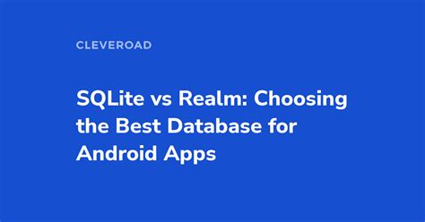 Realm Vs Sqlite The Best Database For Android App Building