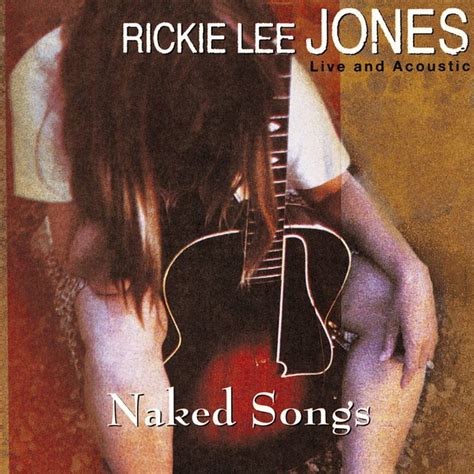 Naked Songs Live And Acoustic By Rickie Lee Jones On Tidal