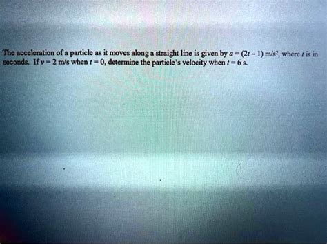 solved the acceleration of a particle as it moves along a straight