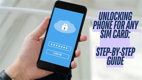 Unlocking Phone For Any Sim Card Step By Step Guide