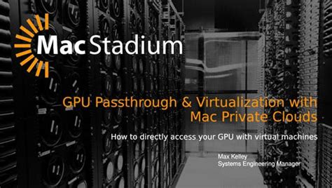 Gpu Passthrough And Virtualization With Mac Private Clouds Macstadium Blog