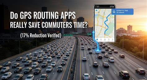 Do Gps Routing Apps Really Save Commuters Time 17 Reduction Verified