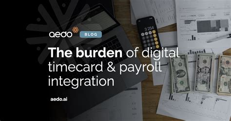 The Burden Of Digital Timecard And Payroll Integration Aedoai Inc