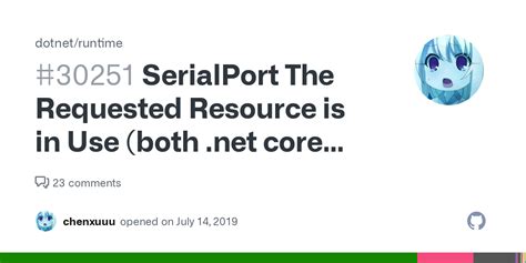 Serialport The Requested Resource Is In Use Both Net Core And Net Framework · Issue 30251