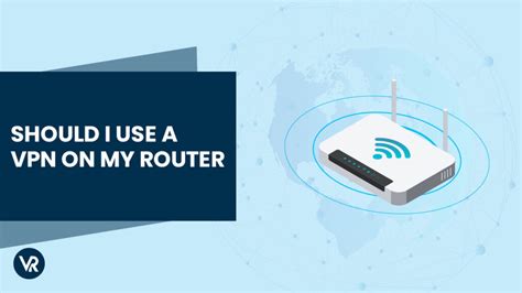 Should I Use A Vpn On My Router Flatrocksoft
