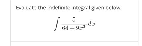 Solved Evaluate The Indefinite Integral Given Chegg