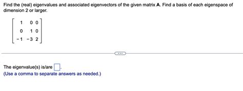 Solved Find The Real Eigenvalues And Associated Chegg Com