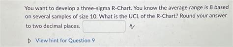 Solved You Want To Develop A Three Sigma R Chart You Know Chegg