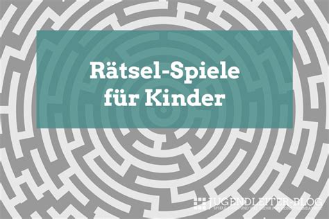 10 Rätselspiele Für Kinder › Jugendleiter Blog