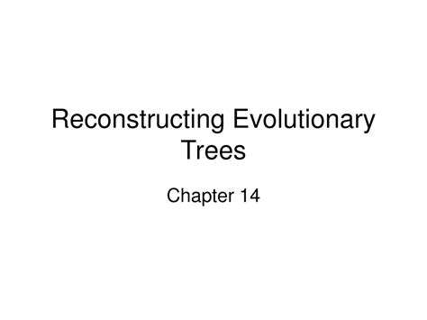 ppt reconstructing evolutionary trees the logic of phylogeny