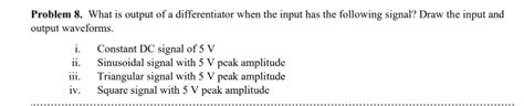 Solved Problem 8 What Is Output Of A Differentiator When