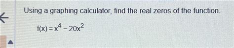 Solved Using A Graphing Calculator Find The Real Zeros Of