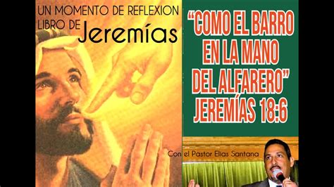Como El Barro En La Mano Del Alfarero Jeremías 186 Youtube