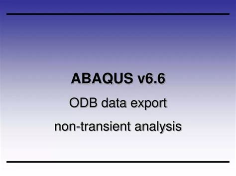 Ppt Abaqus V66 Odb Data Export Non Transient Analysis Powerpoint Presentation Id4847124