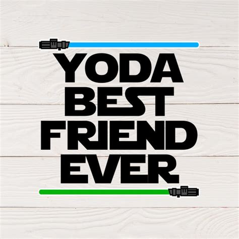 Yoda Best Friend Svg Yoda Best Svg Friend Quote Svg Best Etsy