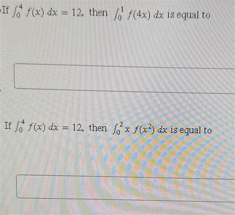 solved if ∫04f x dx 12 ﻿then ∫01f 4x dx ﻿is equal toif