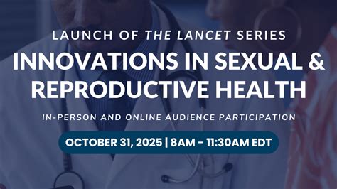 Launch Of The Lancet Series Innovations In Sexual And Reproductive Health