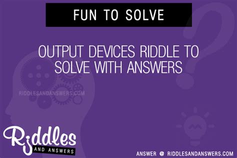30 Output Devices Riddles With Answers To Solve Puzzles And Brain