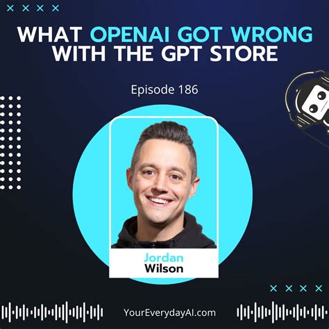 Ep 186 What Openai Got Wrong With The Gpt Store Everyday Ai Podcast