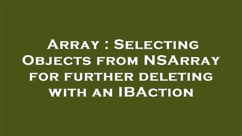 array selecting objects from nsarray for further deleting with an