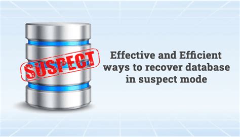 Effective And Efficient Ways To Recover Database In Suspect Mode