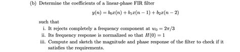 Solved B Determine The Coefficients Of A Linear Phase FIR Chegg
