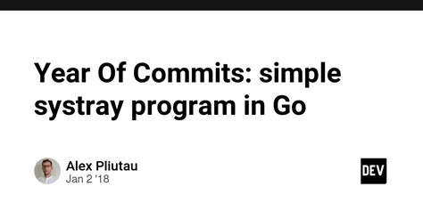 Year Of Commits Simple Systray Program In Go Dev Community