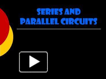 Series And Parallel Circuits Presentation Free To View