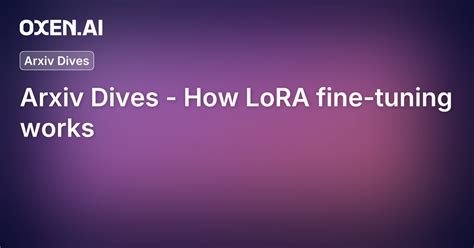 Arxiv Dives How Lora Fine Tuning Works Oxen Ai