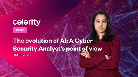 Celerity Limited On Linkedin The Evolution Of Ai A Security Analysts Point Of View Celerity