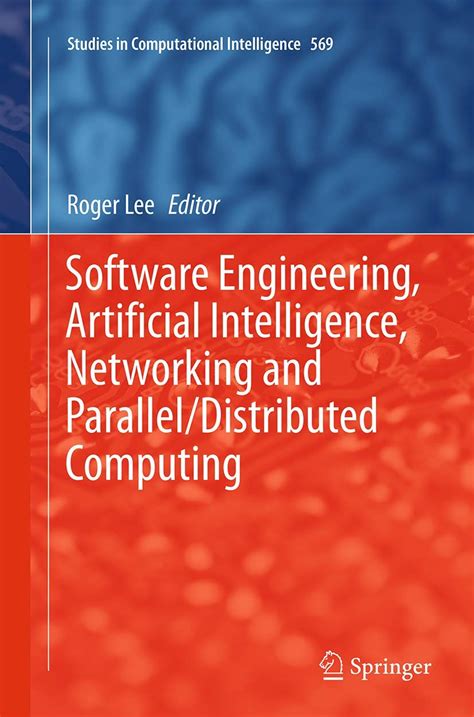 Software Engineering, Artificial Intelligence, Networking and Parallel/Distributed Computing ...