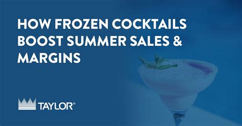 How Frozen Cocktails Boost Summer Sales And Margins Taylor Company