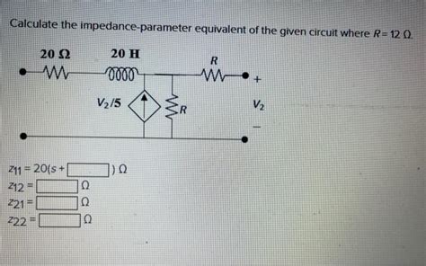 Solved Calculate The Impedance Parameter Equivalent Of The