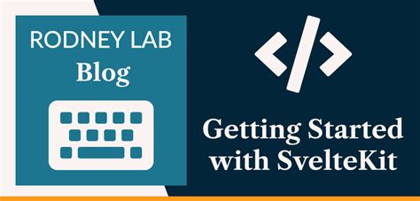 Getting Started With Sveltekit 10 Tips Rodney Lab
