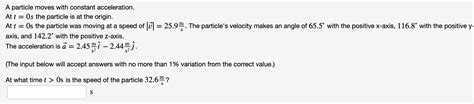 Solved A Particle Moves With Constant Acceleration At T 0s