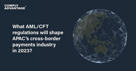 Apac Guide To Aml For Cross Border Payments And Remittances Guide Complyadvantage