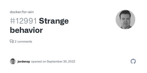 Strange Behavior · Issue 12991 · Dockerfor Win · Github