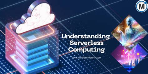 Understanding Serverless Computing The Future Of Scalable Applications Manifest Infotech