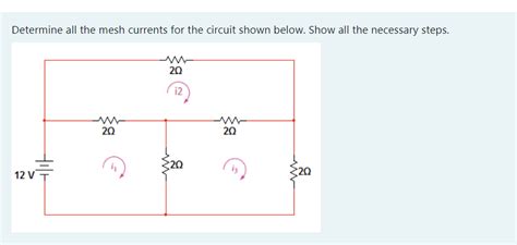 Solved Determine All The Mesh Currents For The Circuit Shown Chegg