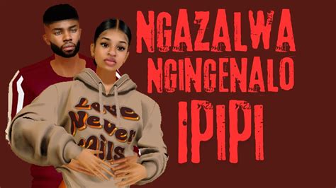 Ngazalwa Ngingenalo Ipipi Youtube