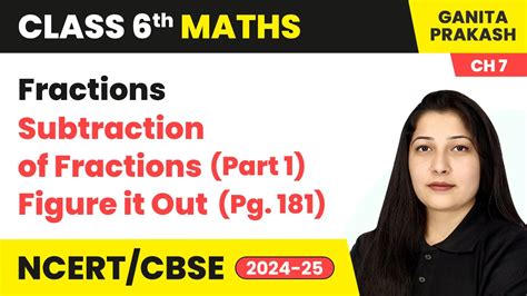 Fractions Subtraction Of Fractions Part 1 And Figure It Out Pg 181