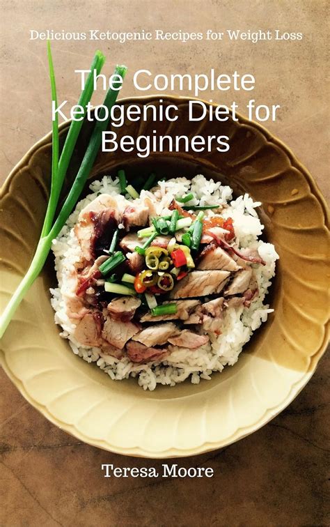 Amazon | The Complete Ketogenic Diet for Beginners: Delicious Ketogenic Recipes for Weight Loss ...
